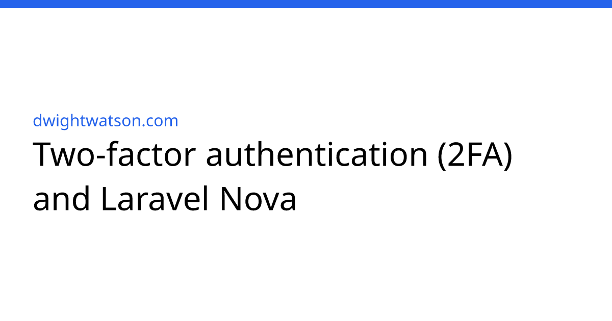 Two Factor Authentication 2fa And Laravel Nova